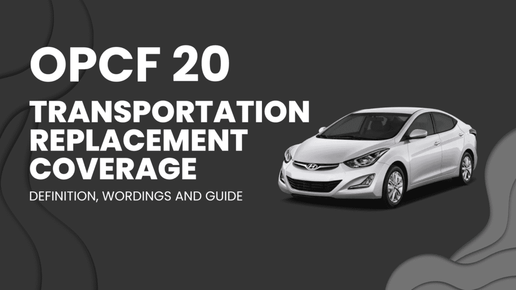 OPCF 20 - Coverage For Transportation Replacement Ontario